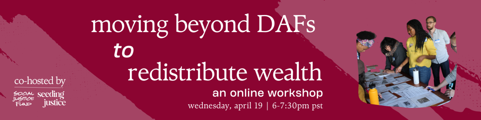 Workshop: Moving Beyond DAFs to Redistribute Wealth - Social Justice ...